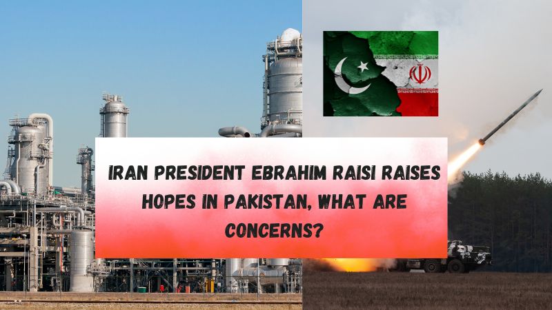 Iran Ebrahim Raisi Raises Hopes in Pakistan, What Concerns?